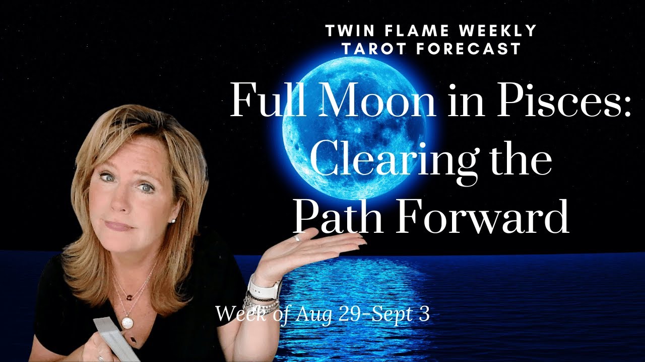 Twin Flame Collective : Full Moon In Pisces | CLEARING The Path