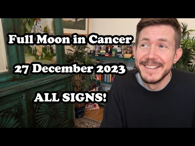 The Last Full Moon Of The Year! 🌕 Full Moon In Cancer ♋️ 27 December ...