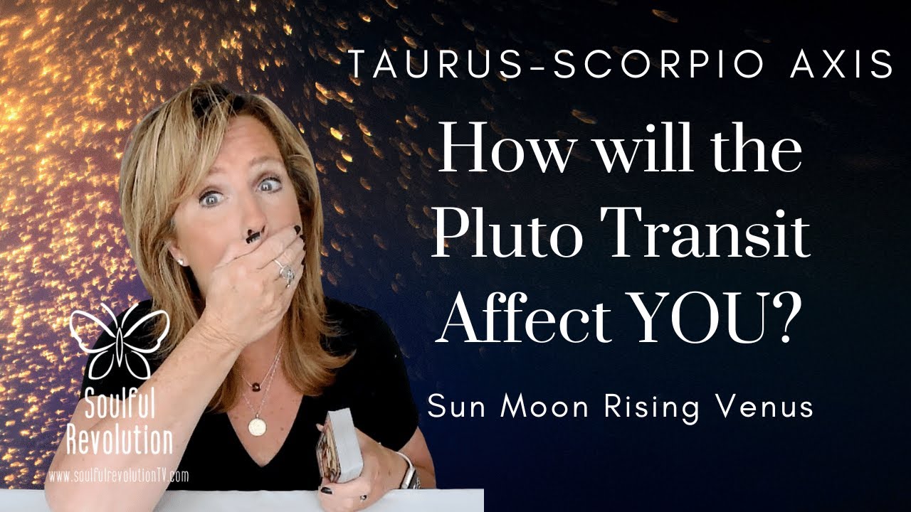 TAURUS SCORPIO AXIS : If I Were A Rich Man... | Pluto In Aquarius ...
