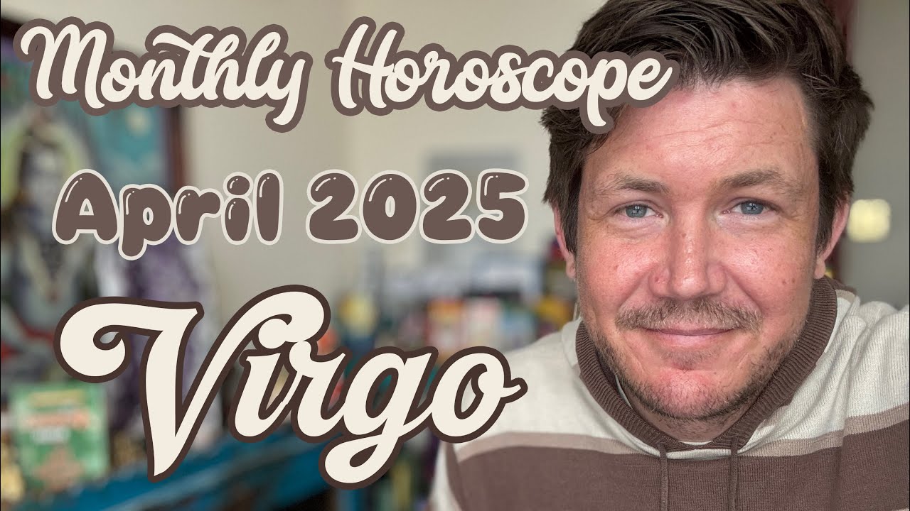Virgo April 2025 Horoscope