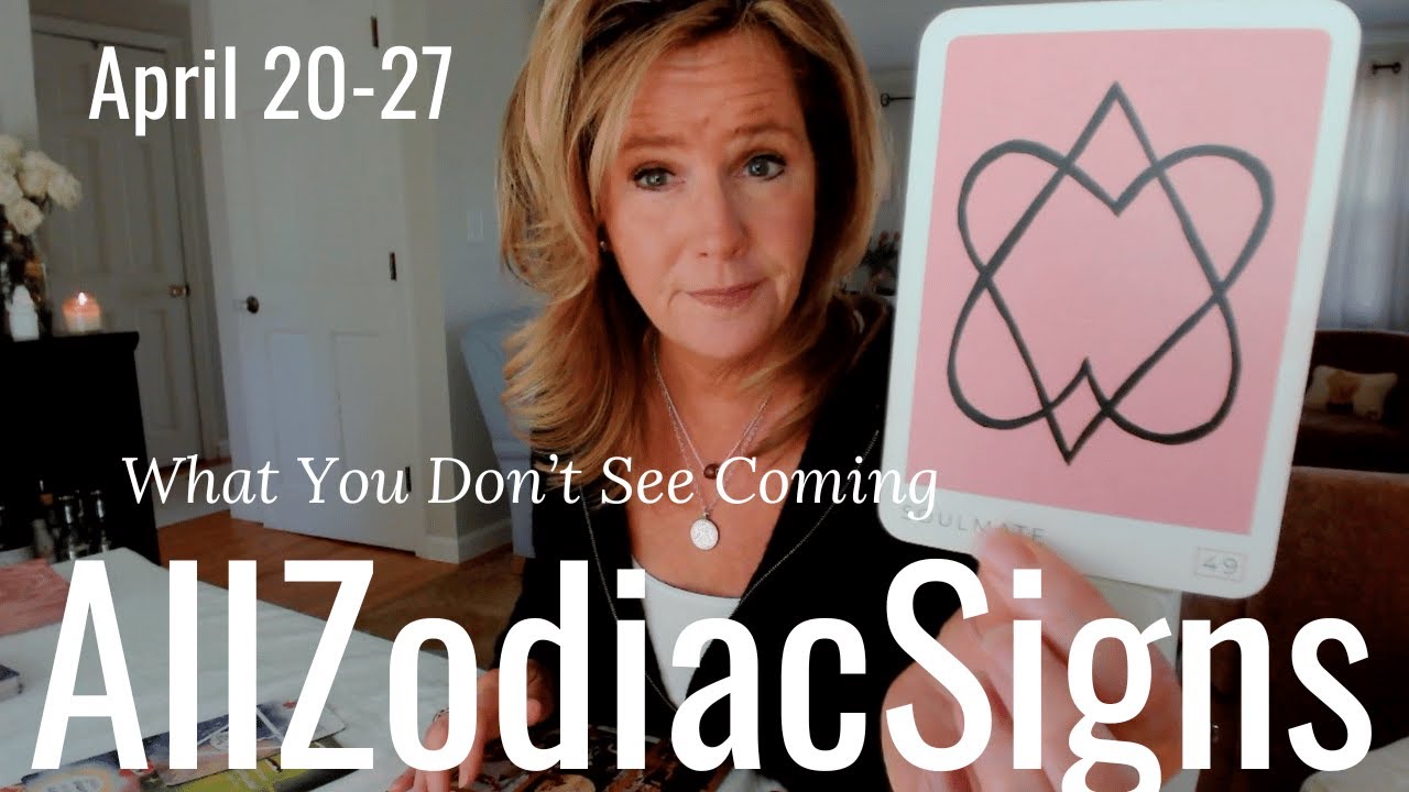 All Zodiac What You Don T See Coming April Saturday Tarot Reading