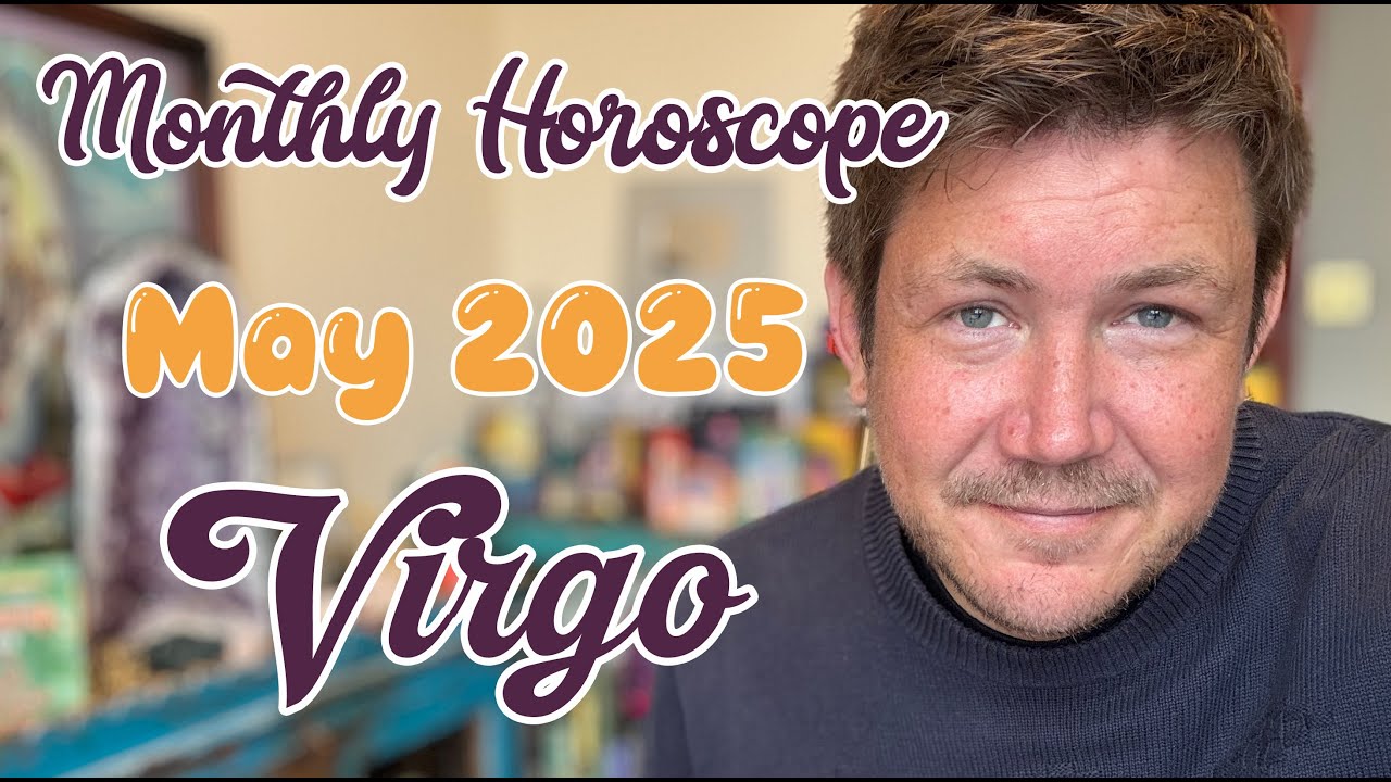 Virgo May 2025 Horoscope - Thrive In Your Work