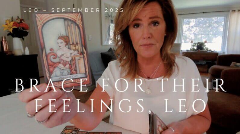 LEO : They've Got A TON Of FEELINGS, Leo | September 2025 Zodiac Tarot ...